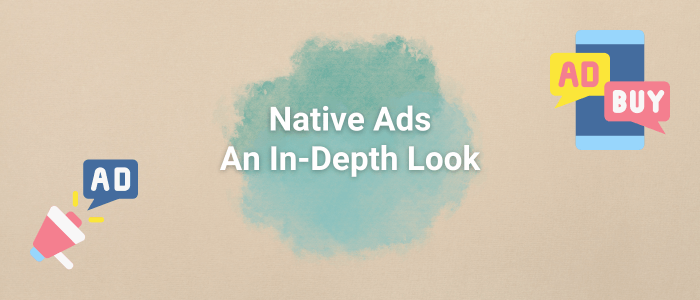 An In-Depth Look at Native Ads | MaxWeb Inc Affiliate Network
