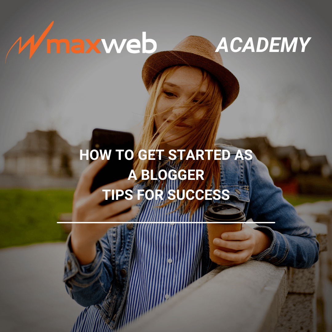 How to Get Started as a Blogger: Tips for Success - MaxWeb Affiliate ...
