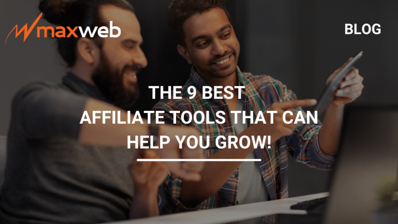 The 9 Best Affiliate Tools That Can Help Your Business Grow! | MaxWeb Inc Affiliate Network