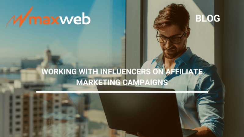 Working With Influencers On Affiliate Marketing Campaigns | MaxWeb Inc Affiliate Network