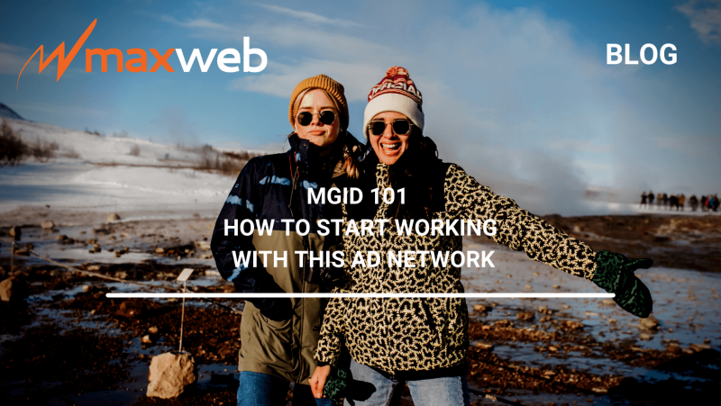MGID 101 – How To Start Working With This Ad Network | MaxWeb Inc Affiliate Network