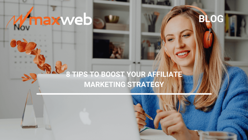 8 Tips to Boost your Affiliate Marketing Strategy | MaxWeb Inc Affiliate Network