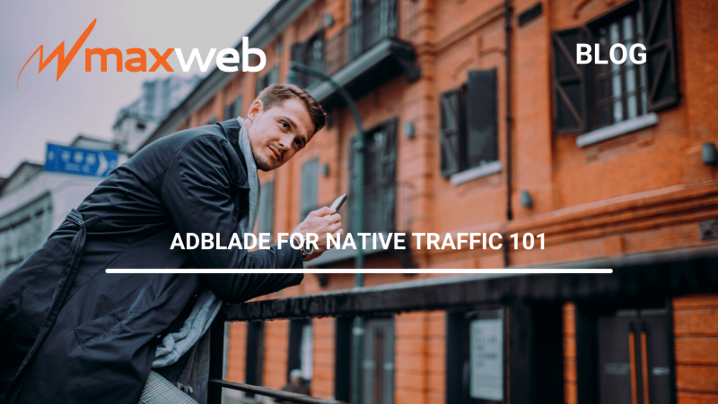 AdBlade for Native Traffic 101 | MaxWeb Affiliate Network