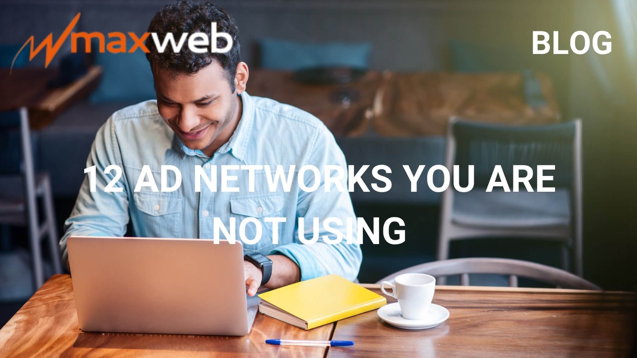 12 Ad Networks You're Not Using (And Why Good Affiliate Marketers Might Be Light Years Ahead of ...