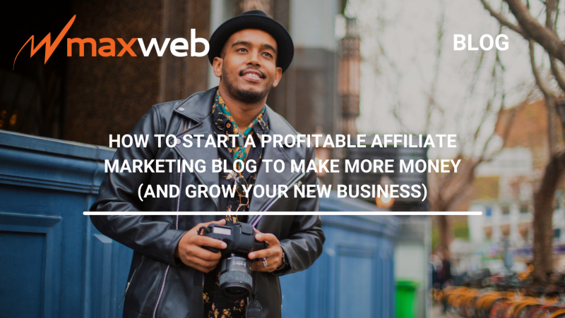 How to Start A Profitable Affiliate Marketing Blog to Make More Money ...