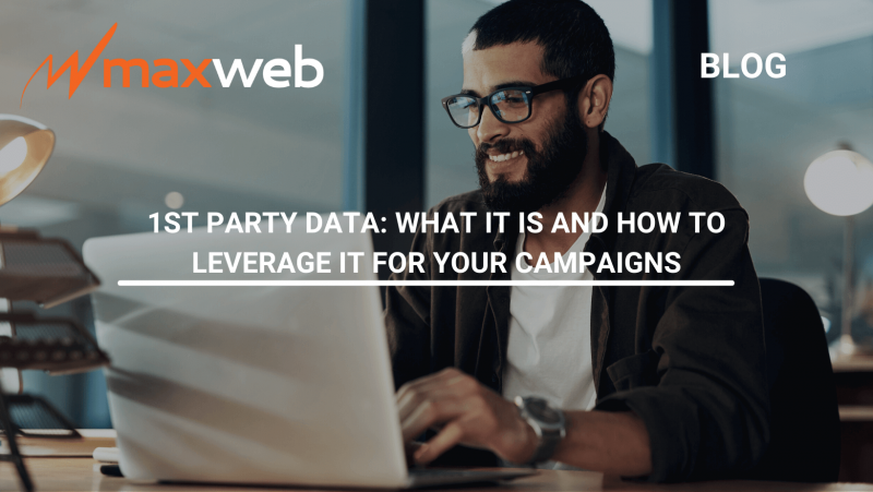 1st Party Data: What It Is And How To Leverage It For Your Campaigns | MaxWeb Inc Affiliate Network