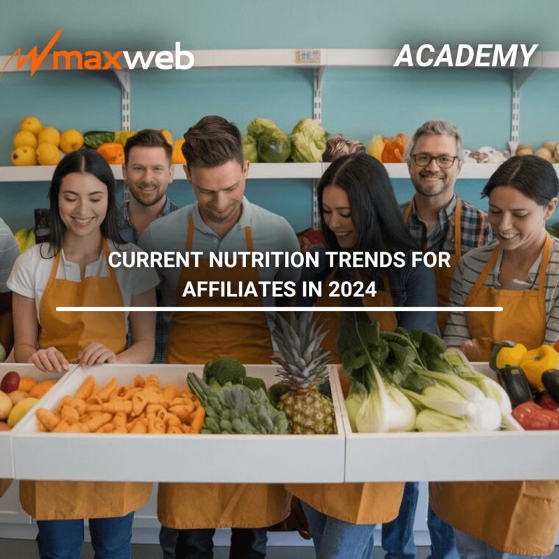 Current Nutrition Trends For Affiliates in 2024 | MaxWeb Inc Affiliate ...