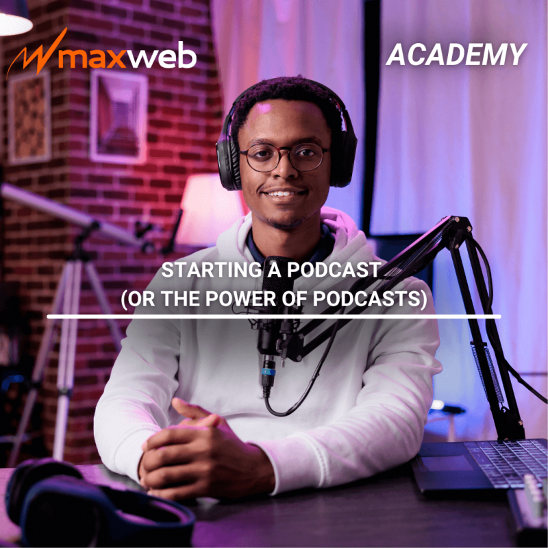 Starting a Podcast (or The Power of Podcasts) | MaxWeb Inc Affiliate ...