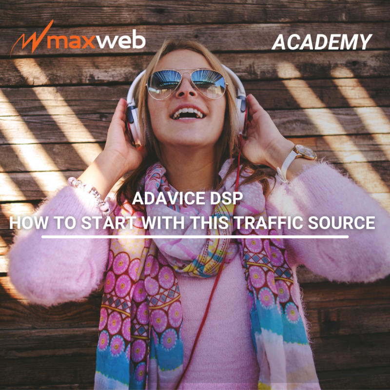 Adavice DSP - How to Start with This Traffic Source | MaxWeb Inc Affiliate Network