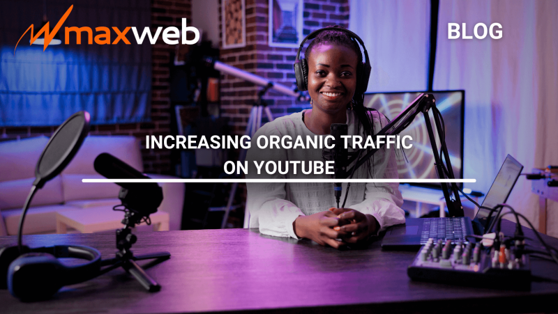 Increasing Organic Traffic on YouTube | MaxWeb Inc Affiliate Network