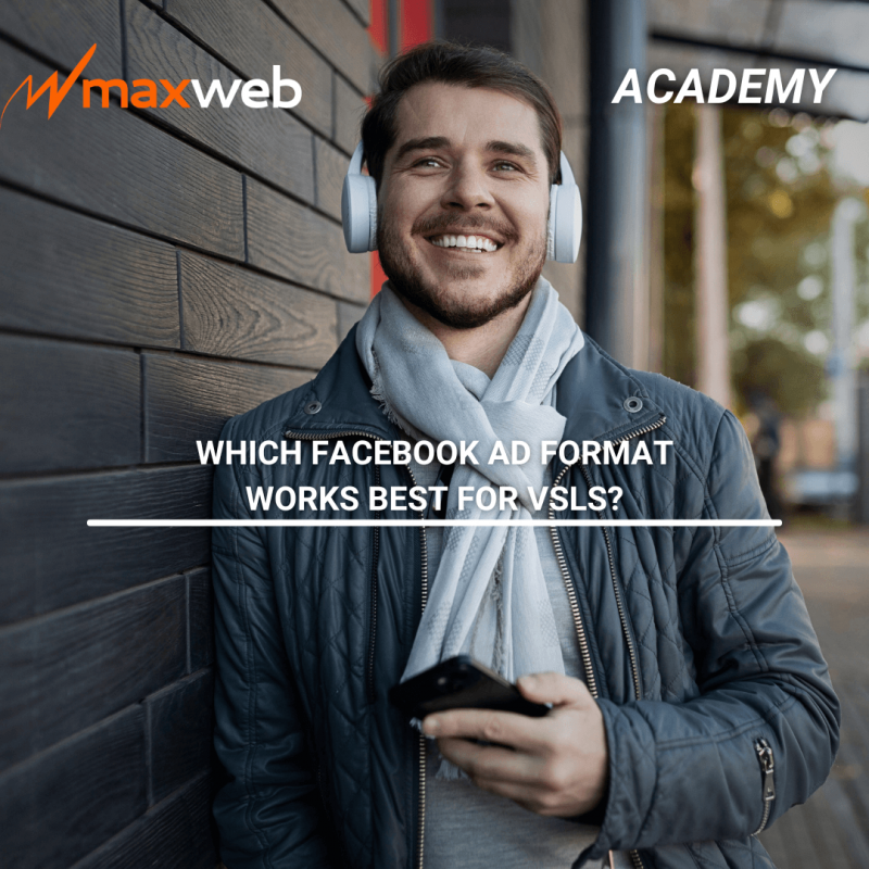 Which Facebook Ad Format Works Best for VSLs? | MaxWeb Affiliate Network