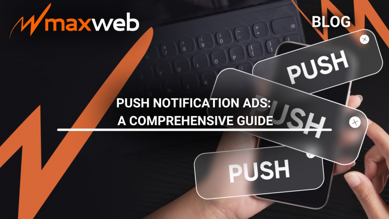 Push Notification Ads: A Comprehensive Guide | MaxWeb Inc Affiliate Network