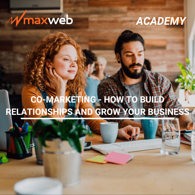 Co-Marketing - How To Build Relationships And Grow Your Business ...