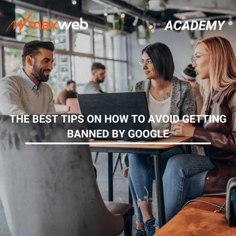 The Best Tips on How To Avoid Getting Banned by Google | MaxWeb Inc ...