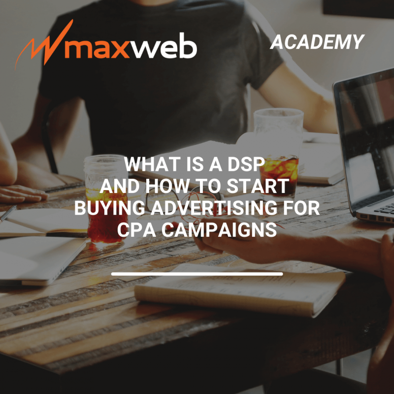 What is a DSP and How To Start Buying Advertising For CPA Campaigns ...