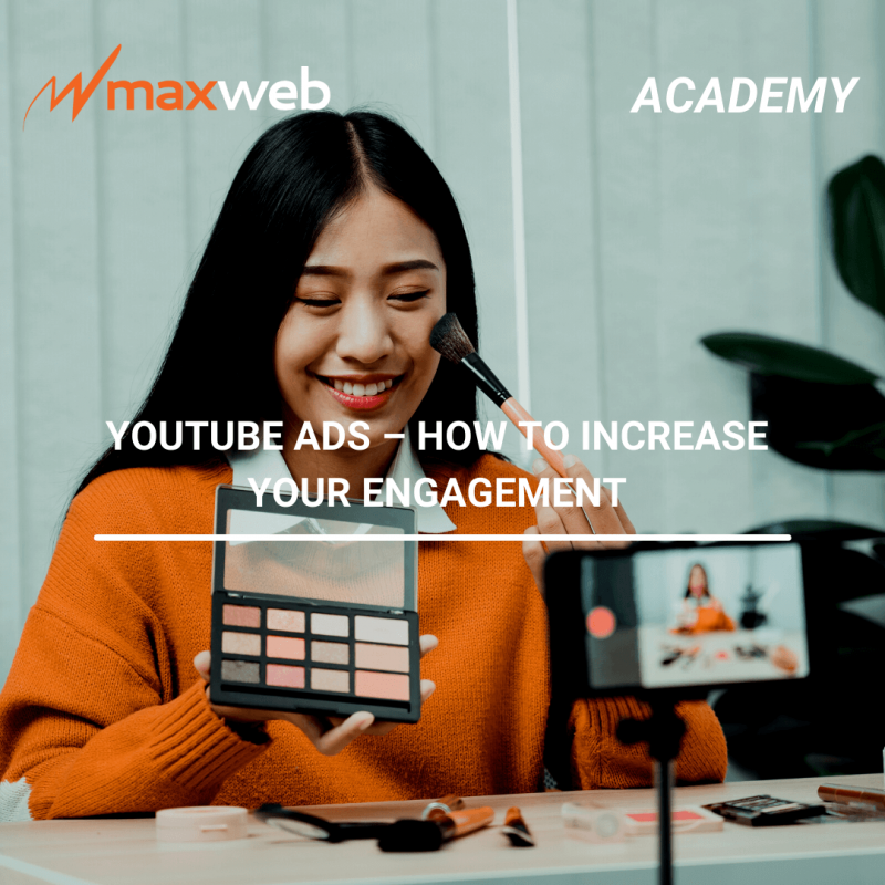 YouTube Ads – How To Increase Your Engagement | MaxWeb Inc Affiliate Network
