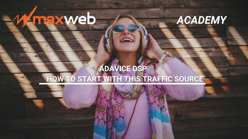 Adavice DSP - How to Start with This Traffic Source | MaxWeb Inc Affiliate Network