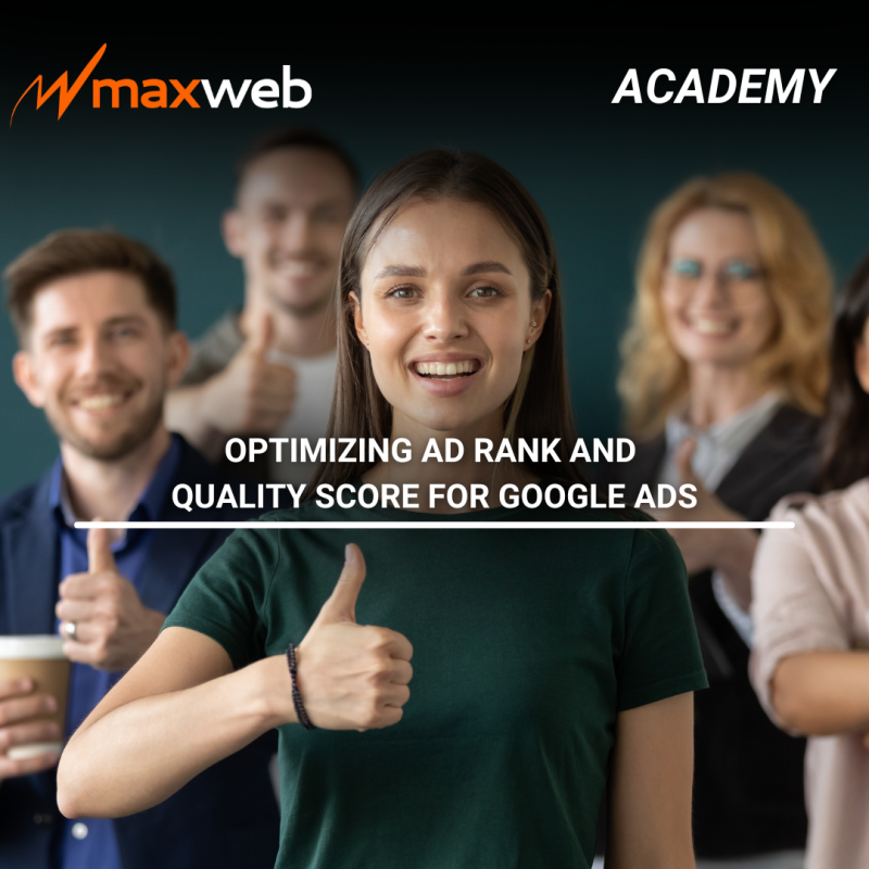 Optimizing Ad Rank and Quality Score for Google Ads | MaxWeb Inc ...