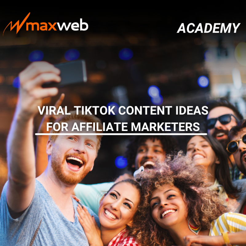 Viral TikTok Content Ideas for Affiliate Marketers | MaxWeb Inc ...