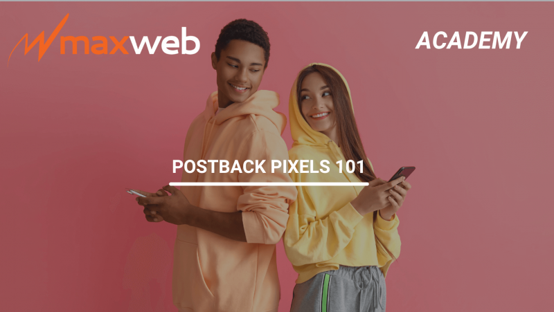 Postback Pixels 101 | MaxWeb Affiliate Network