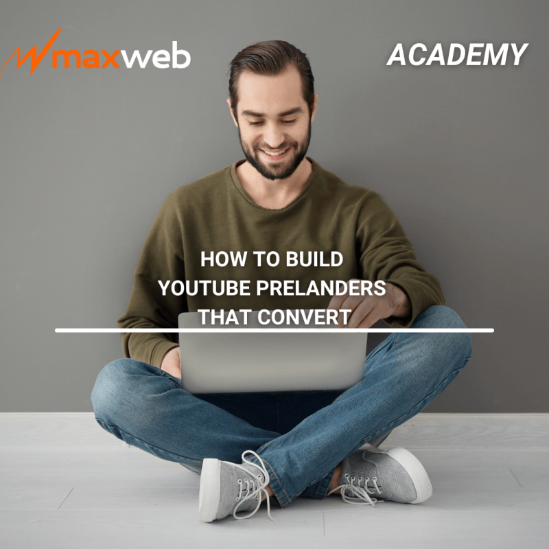 How To Build YouTube Prelanders That Convert | MaxWeb Affiliate Network