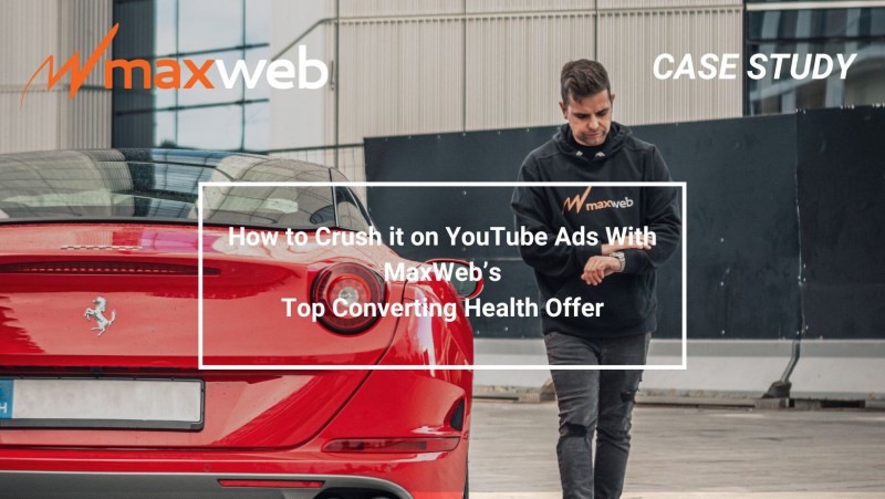 How to Crush it on YouTube Ads With MaxWeb’s Top Converting Health Offer | MaxWeb Affiliate Network