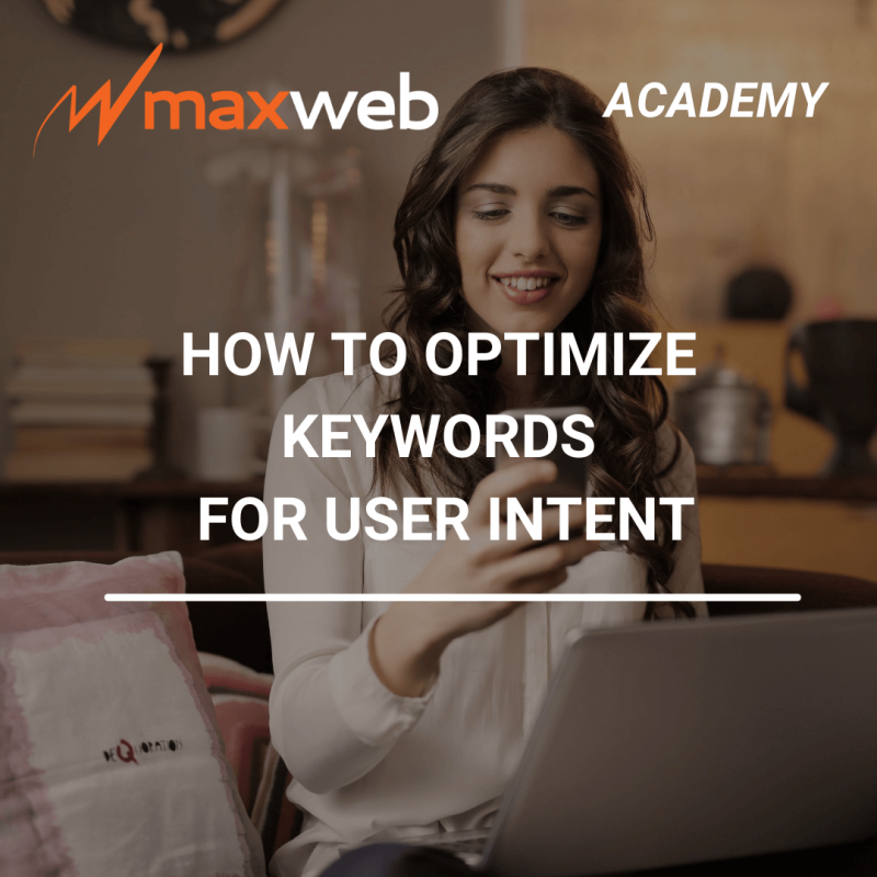 How To Optimize Keywords for User Intent | MaxWeb Inc Affiliate Network