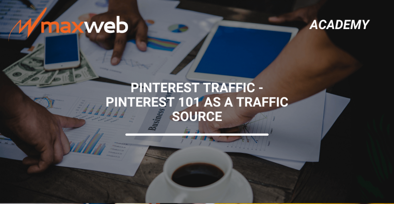Pinterest 101 as a Traffic Source | MaxWeb Affiliate Network