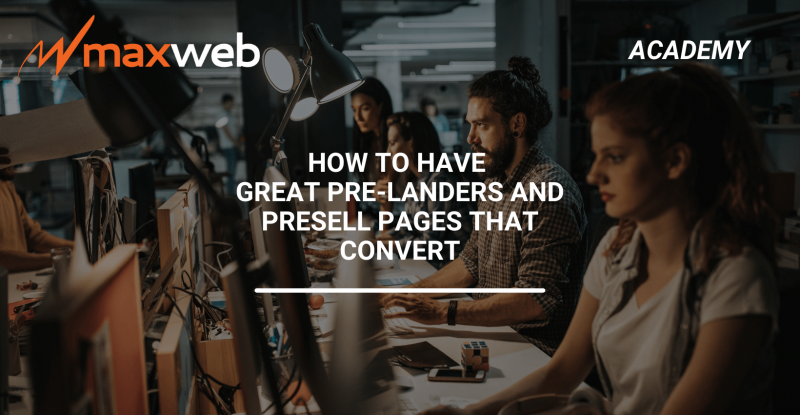 How To Have Great Pre-Landers and Pre-sell Pages That Convert | MaxWeb ...
