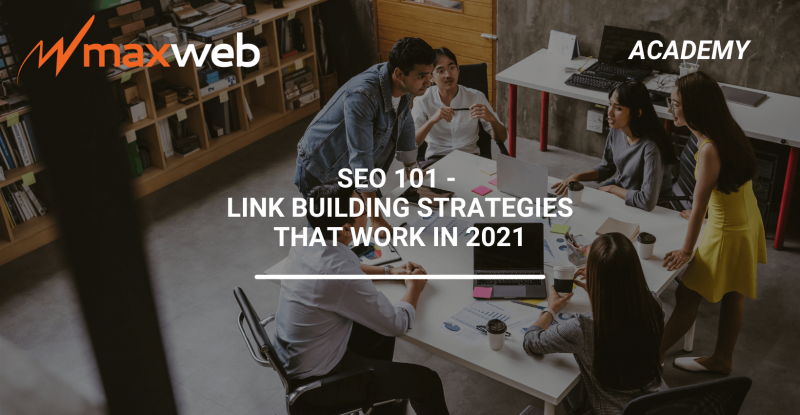 SEO 101 - Link Building Strategies That Work in 2021 | MaxWeb Inc ...