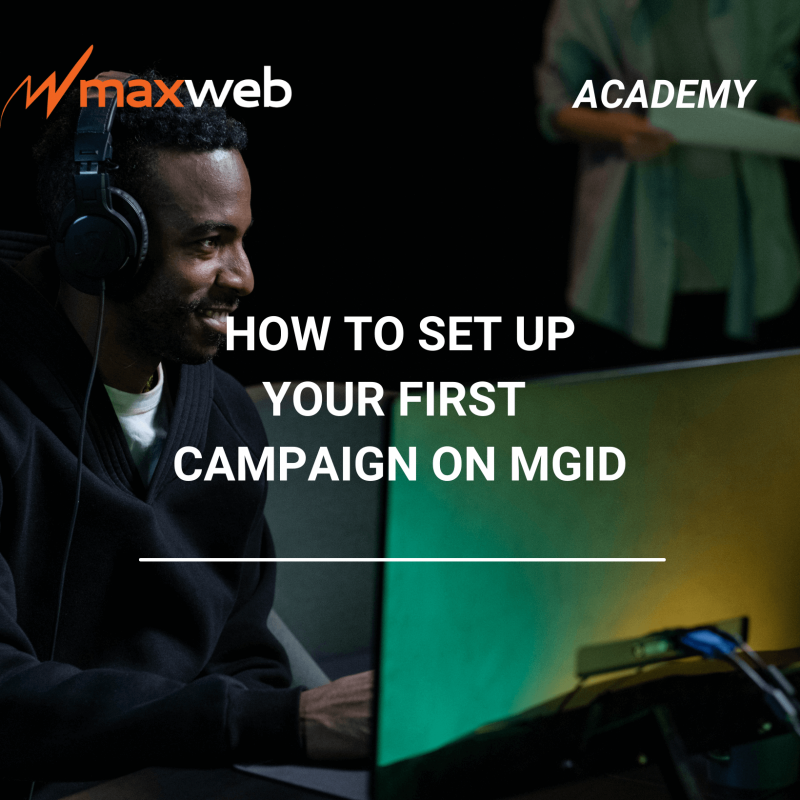 Set Up Your First Campaign On MGID | MaxWeb Inc Affiliate Network
