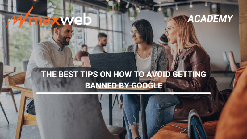 The Best Tips on How To Avoid Getting Banned by Google | MaxWeb Inc ...
